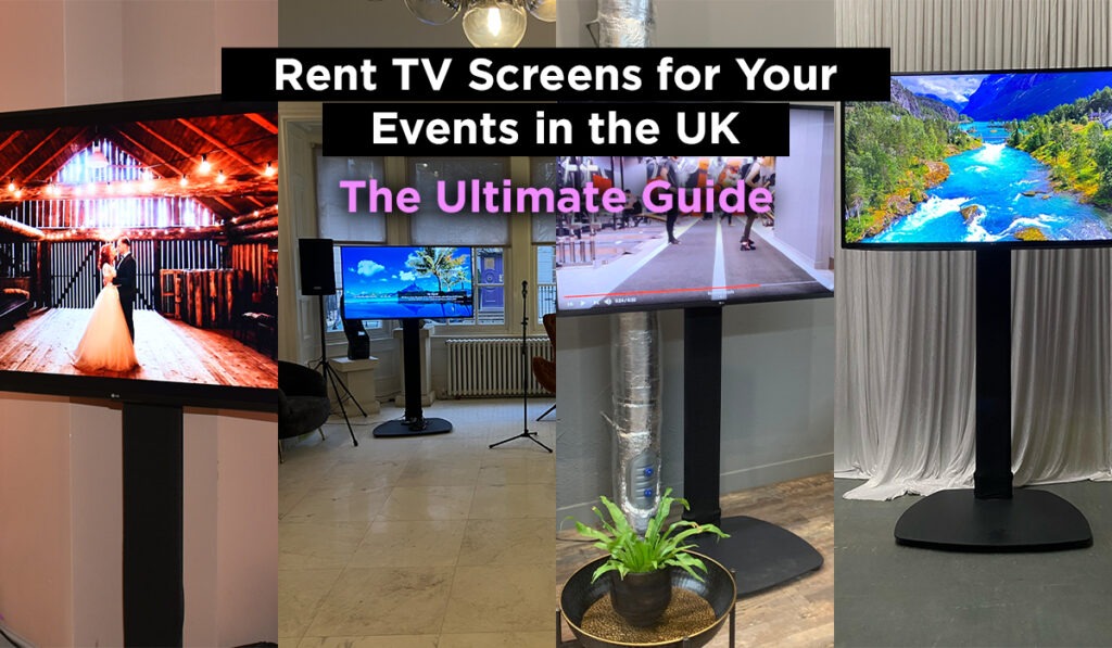 Rent TV Screens for Your Events in the UK—The Ultimate Guide