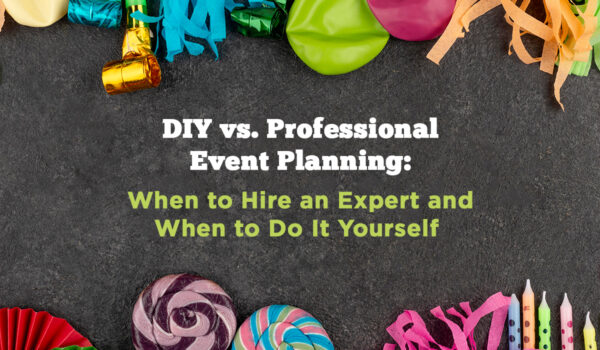 DIY vs. Professional Event Planning When to Hire an Expert and When to ...