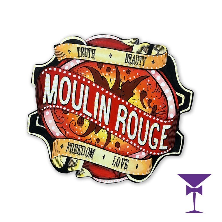 Moulin Rouge Sign - Truth, Beauty, Freedom & Love - Daniel Lay Event ...